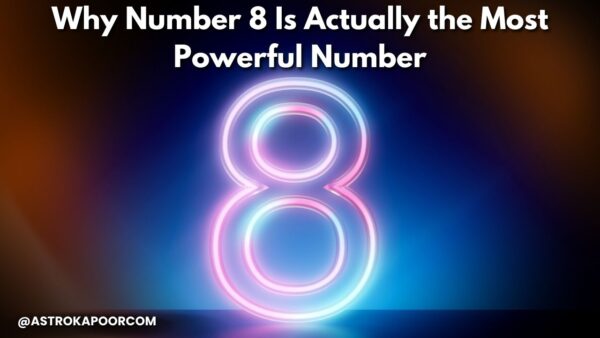 Why Number 8 Is Actually the Most Powerful Number - AstroKapoor